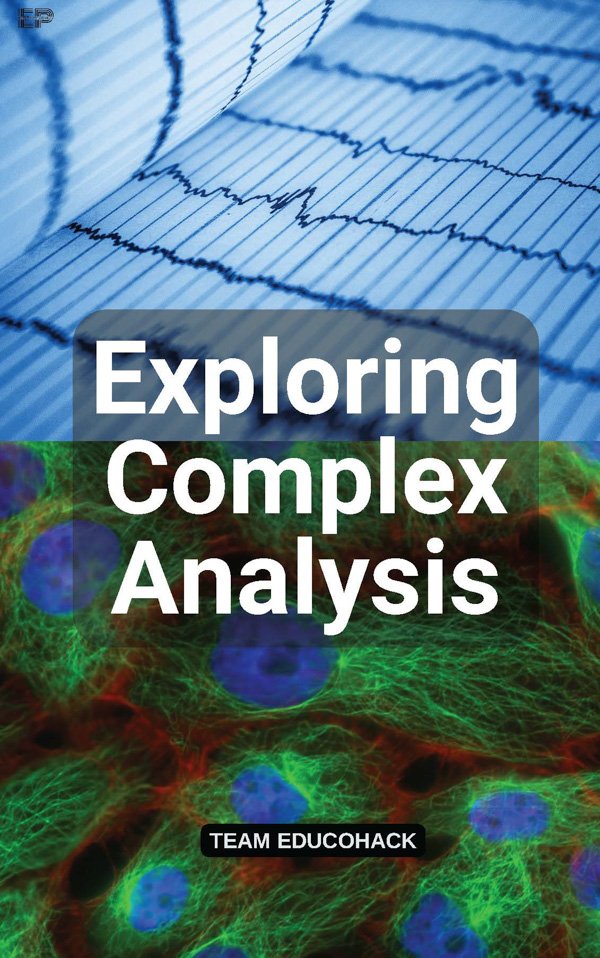 Exploring Complex Analysis Educohack Press