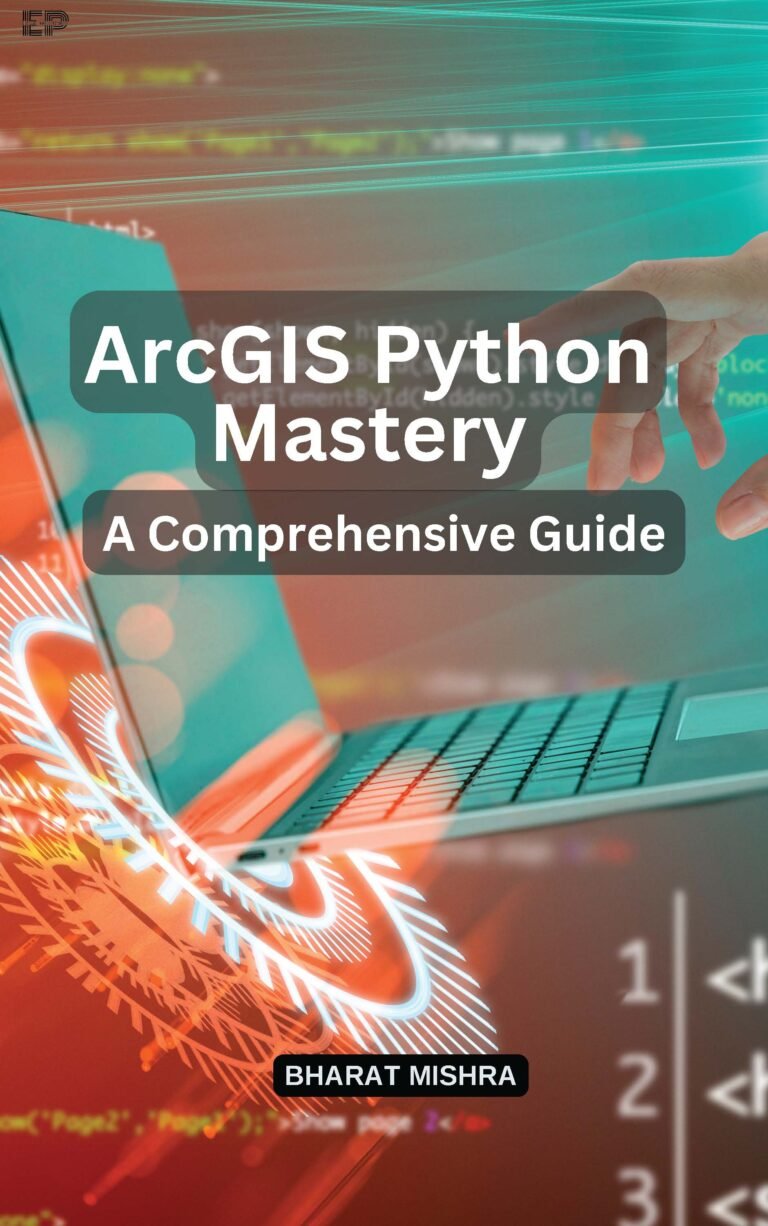 ArcGIS Python Mastery: A Comprehensive Guide - Educohack Press