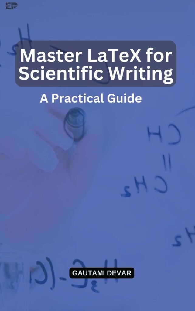 Master LaTeX For Scientific Writing: A Practical Guide - Educohack Press